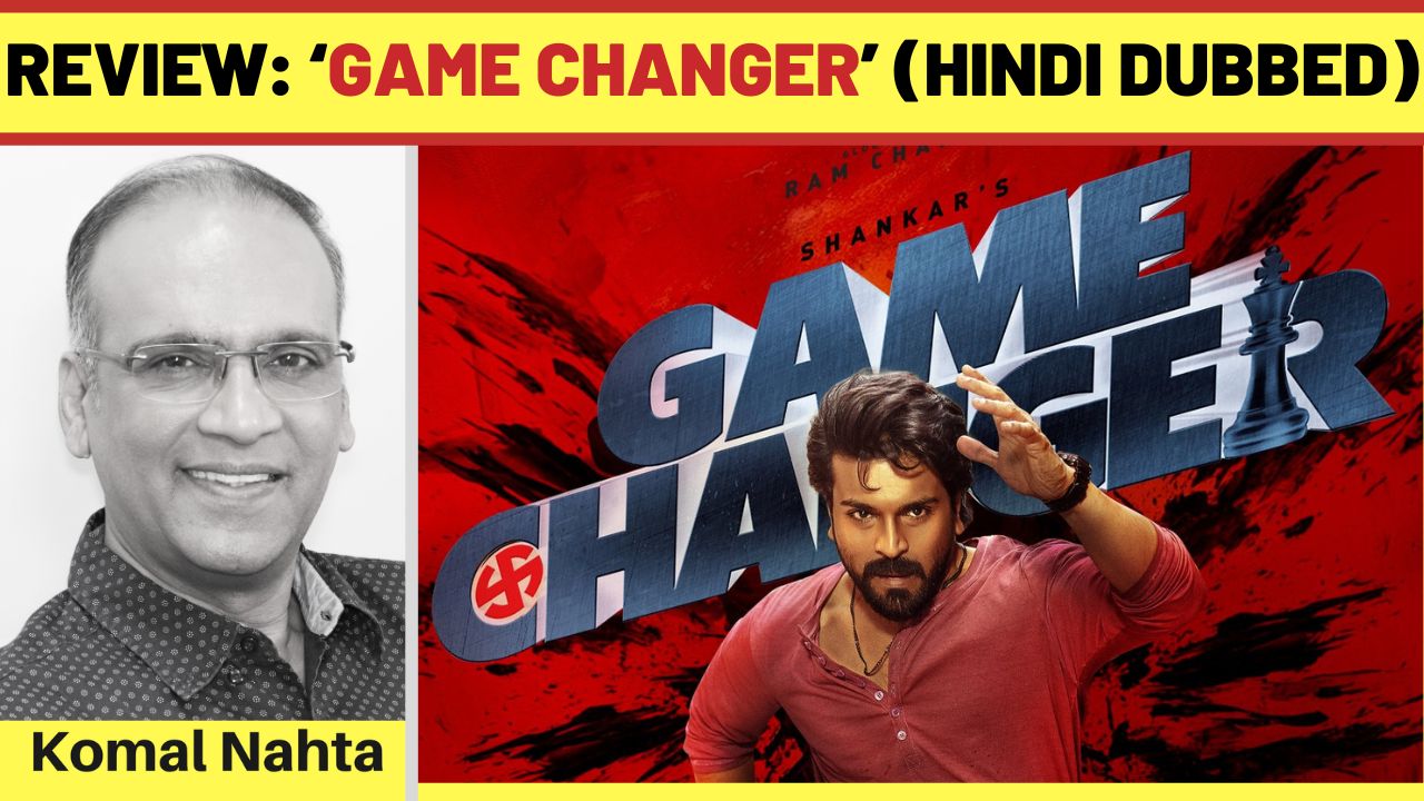 ‘GAME CHANGER’ (DUBBED) REVIEW | 10 January, 2025 - Film Information