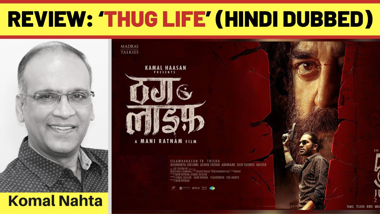 'THUG LIFE' (DUBBED) REVIEW | 5 June, 2025 - Film Information